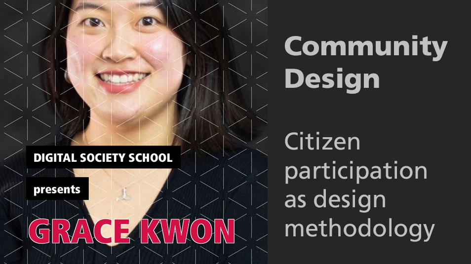 Online Talk: Grace Kwon about Community Design | Digital Society School